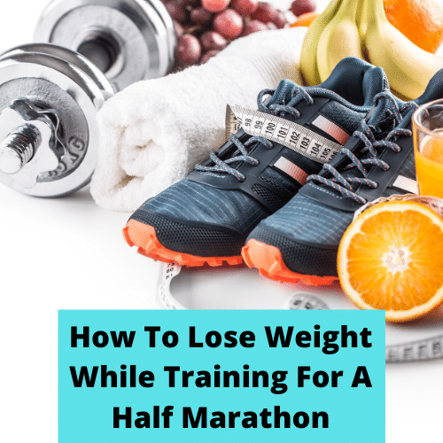 Can I lose weight while training for a half marathon?