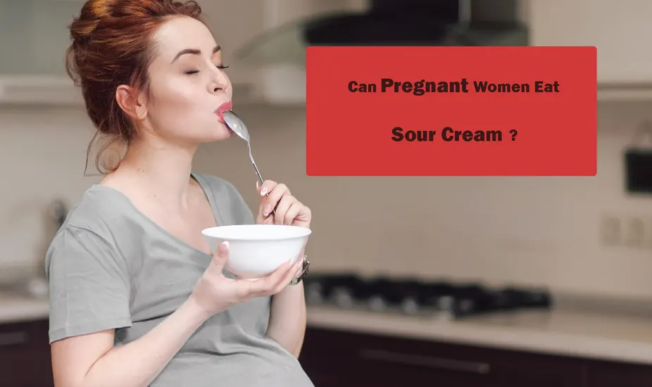 Can pregnant lady eat sour cream?