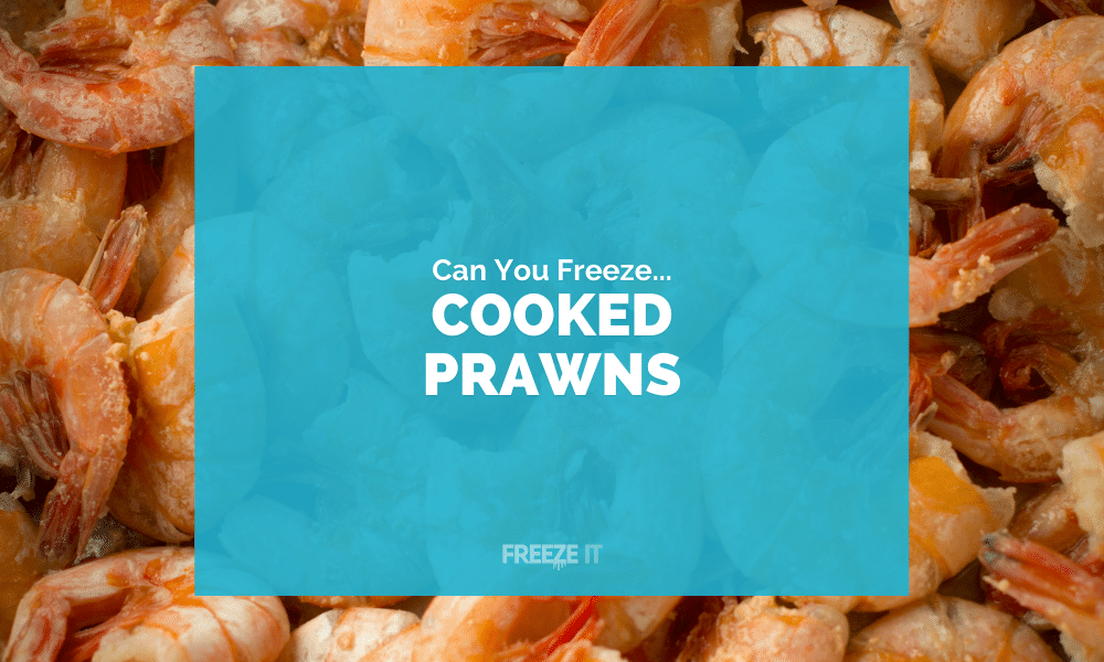 Can you freeze cooked prawns in shell?