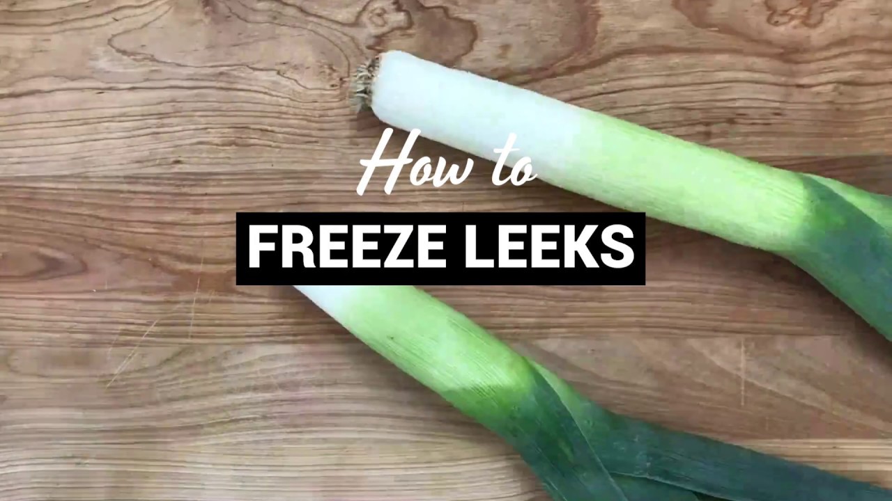 Can you freeze leeks to use later?