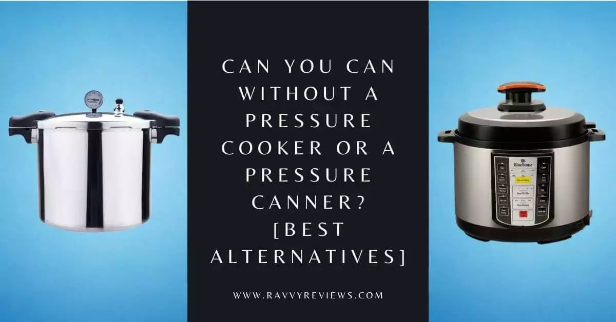 Can you pressure can without a pressure canner?