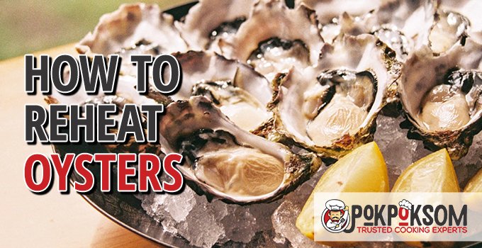 Can you reheat oysters in the oven?