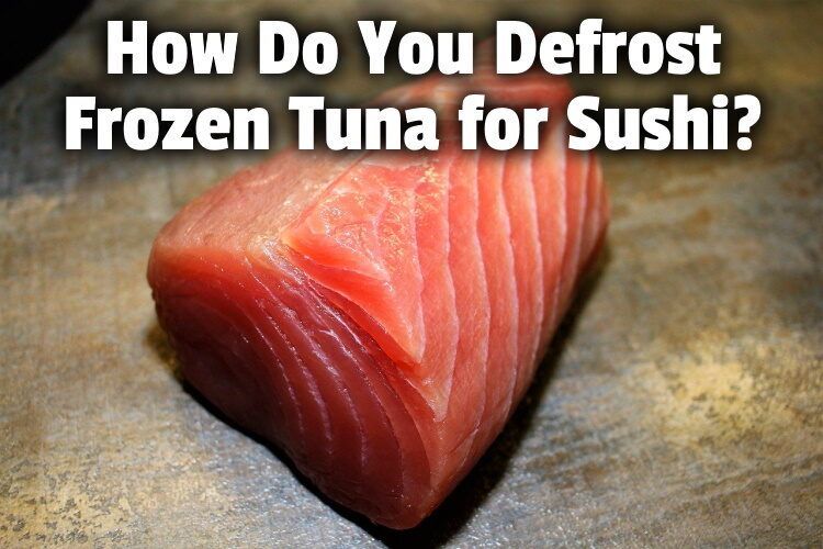 Can you use defrosted tuna for sushi?
