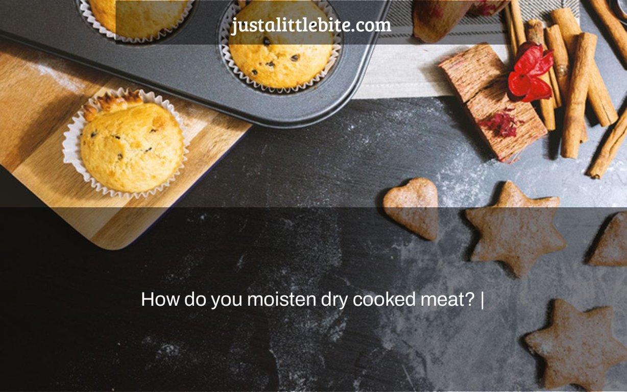 How do you moisten dry cooked beef?