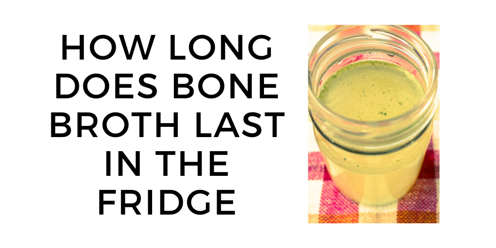 How long does bone broth last in the fridge once opened?