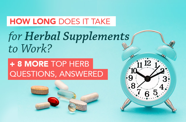 How long does it take for herbs to build up in your system?