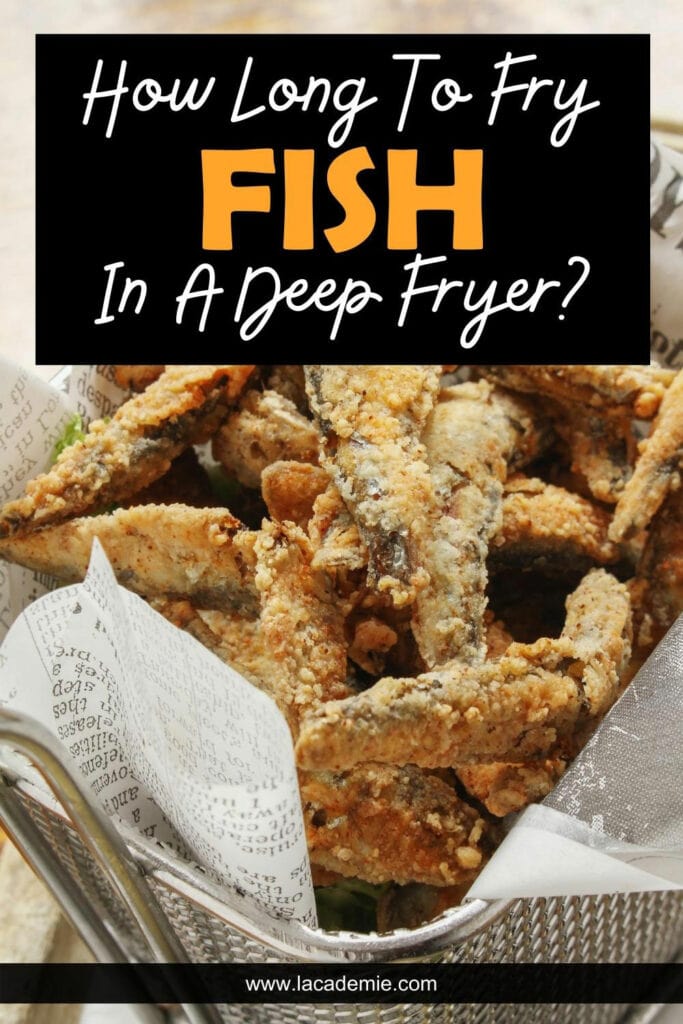 How long does it take to deep fry fish in a deep fryer?