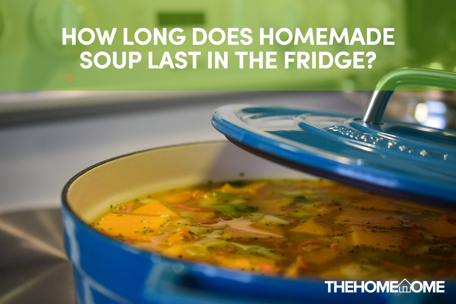 How long is homemade soup good for in the fridge?