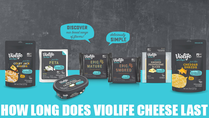 How long is Violife cheese good for sealed?