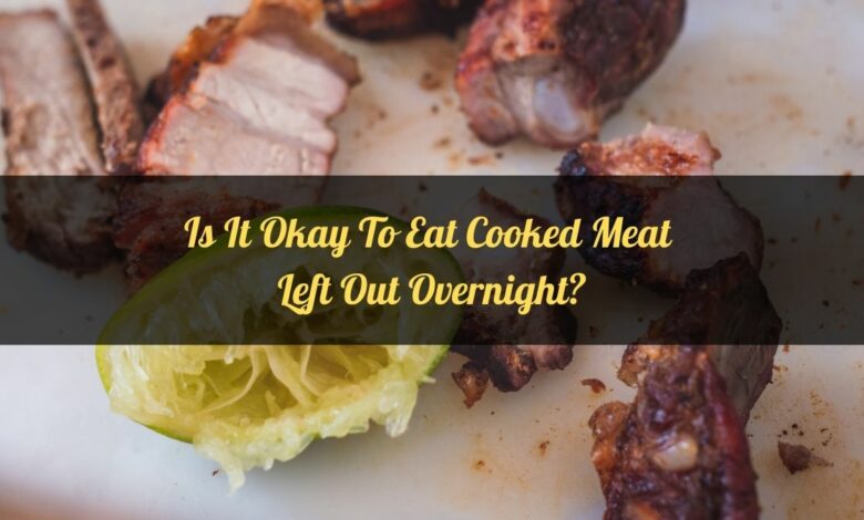 Is cooked meat left out overnight safe?