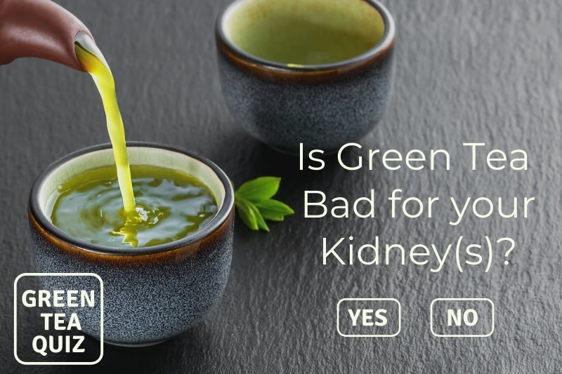 Is green tea bad for liver and kidneys?