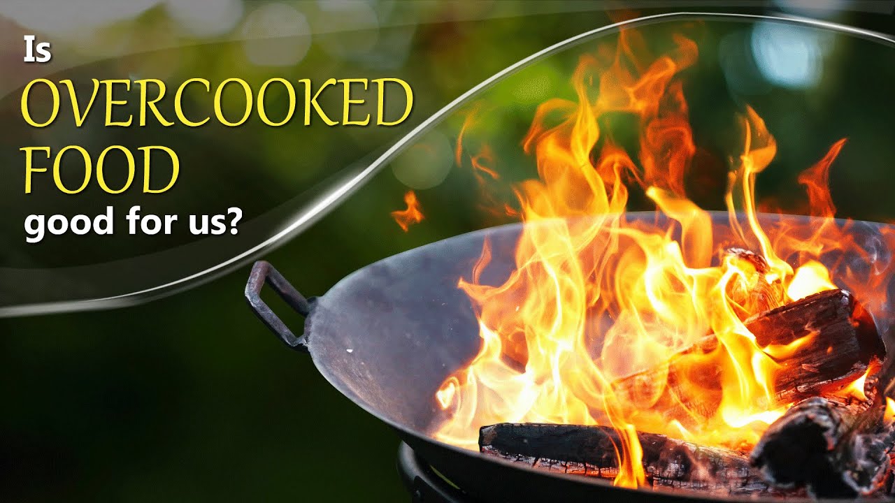 Is overcooked food safe?