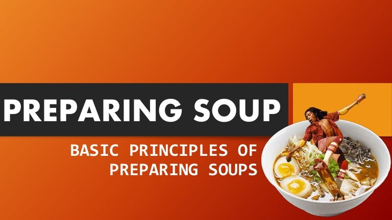 What are the 5 basic principles of preparing soup?