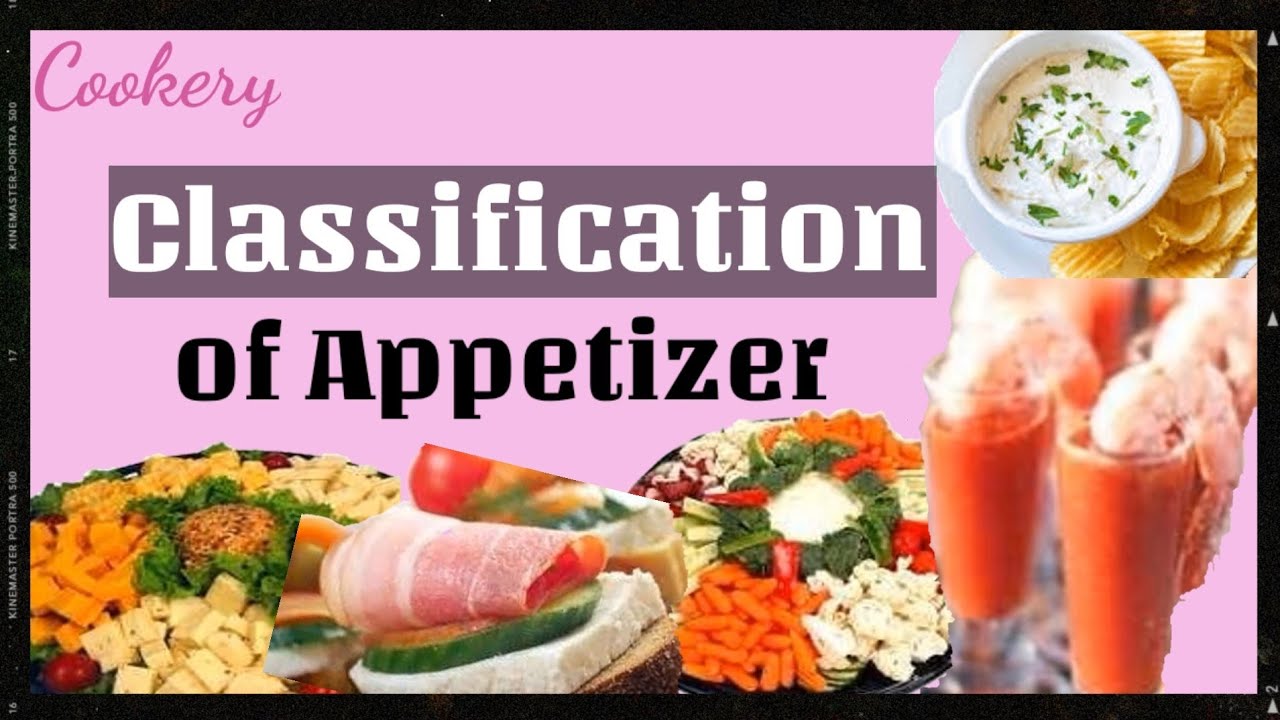 What are the classifications of appetizer?