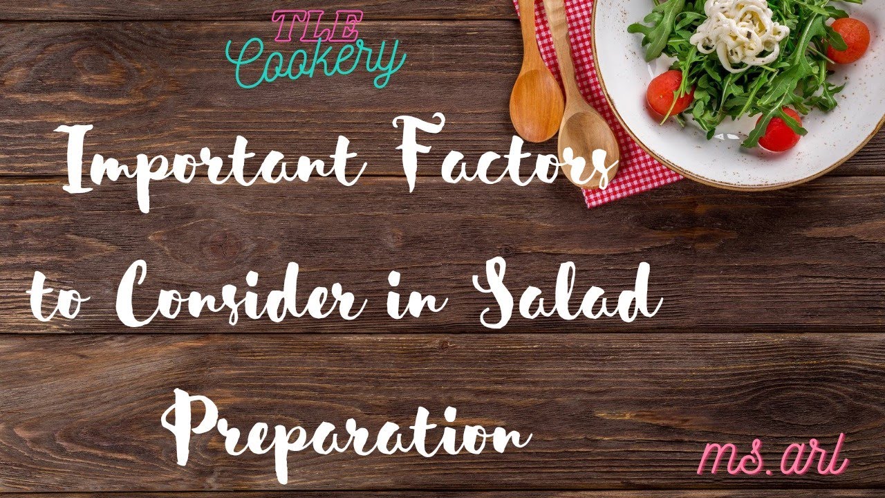 What are the points to be considered in preparing a salad?