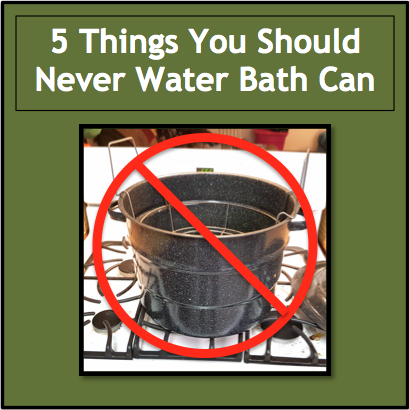 What can't you can in a water bath?