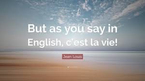 What is Ce la vie mean?