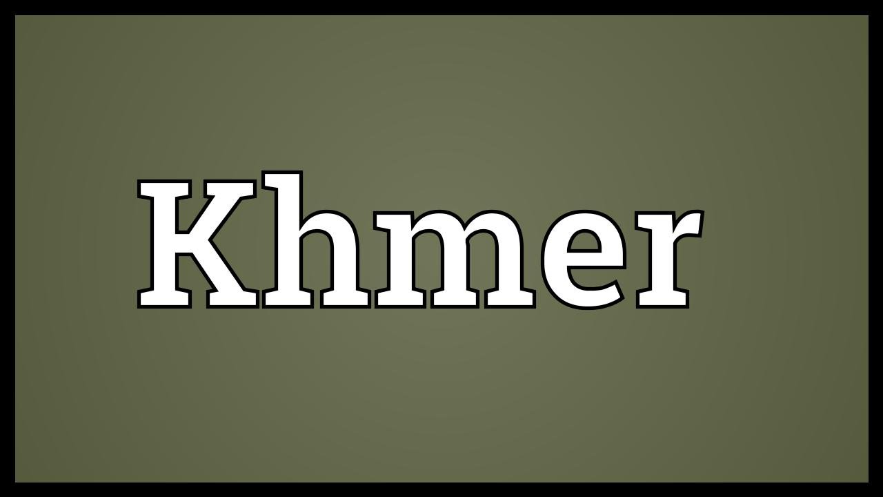 What is meant by Khmer?