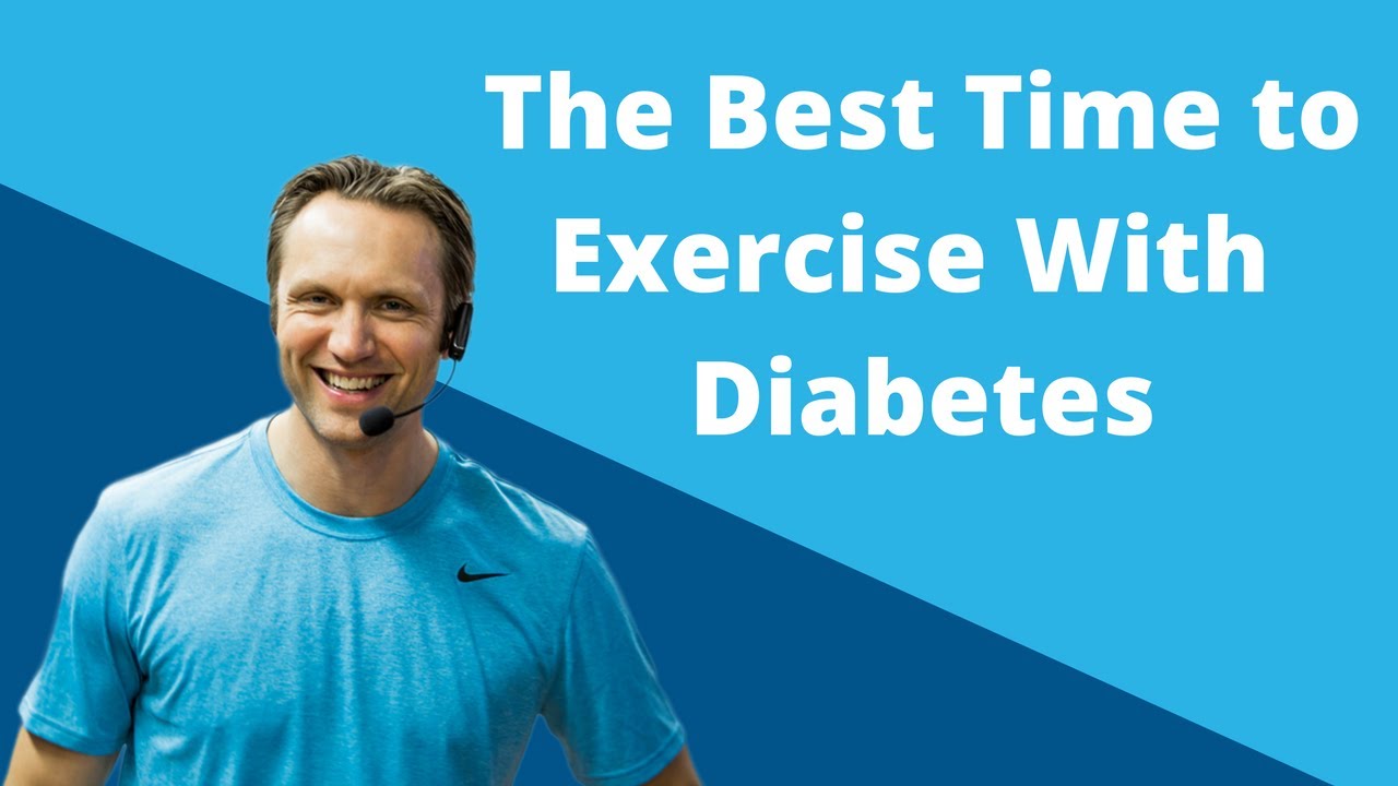 What is the best time for a diabetic to work out?