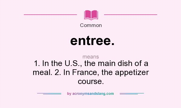What is the definition of the term entrée?
