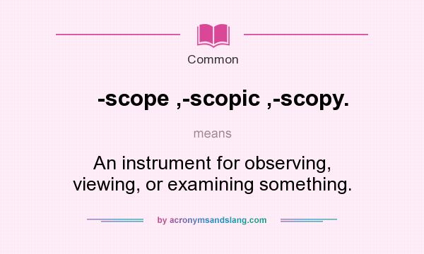 What is the medical definition of scope?