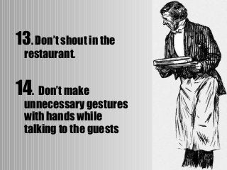 What should be the etiquettes of a waiter?