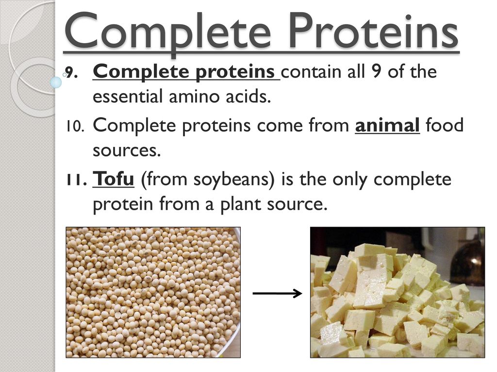 What sources do complete proteins come from?