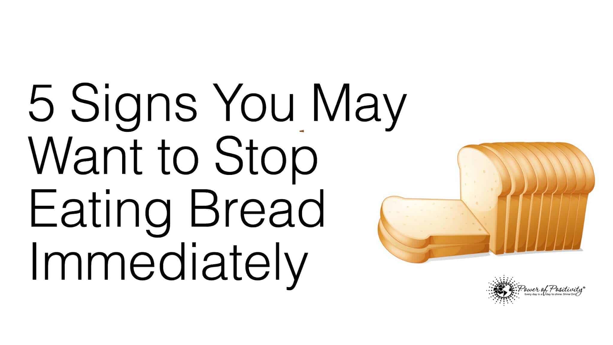 When should I stop eating bread?