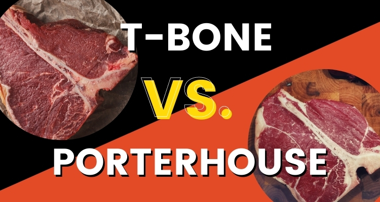 Which is better Porterhouse or T-bone steak?