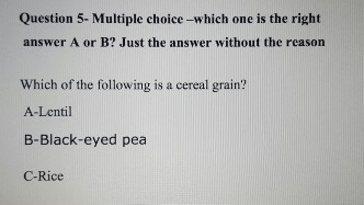 Which of the following is a cereal?