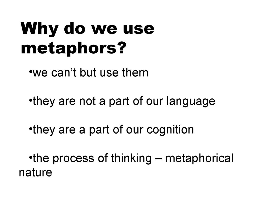 Why do we use metaphorical language?