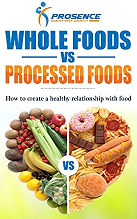 Why whole foods are better than processed?